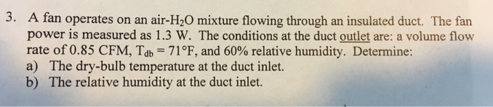 Solved 3. A fan operates on an air-H20 mixture flowing | Chegg.com