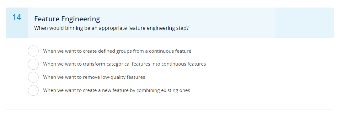 Solved 14 Feature Engineering When would binning be an | Chegg.com