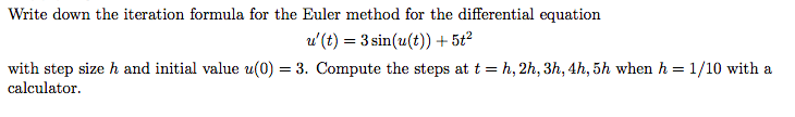 Solved Write down the iteration formula for the Euler method | Chegg.com