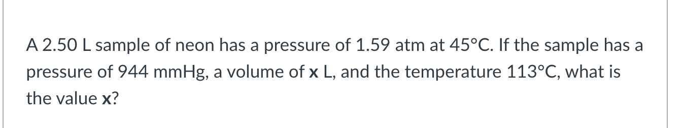 Solved A 2.50 L sample of neon has a pressure of 1.59 atm at | Chegg.com