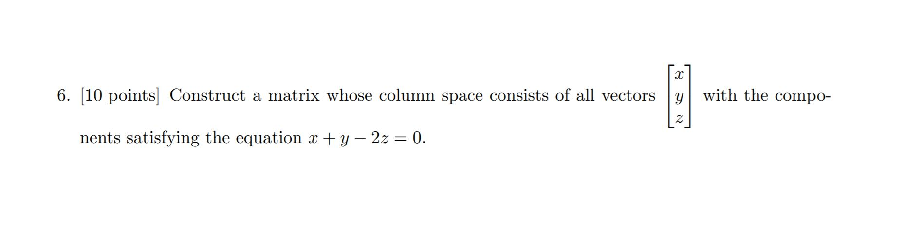 Solved 6. 10 points Construct a matrix whose column space | Chegg.com