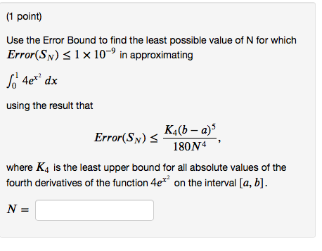 Solved (1 point) Use the Error Bound to find the least | Chegg.com