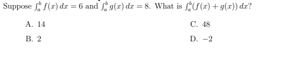 Solved Suppose ∫abf(x)dx=6 and ∫abg(x)dx=8. What is | Chegg.com