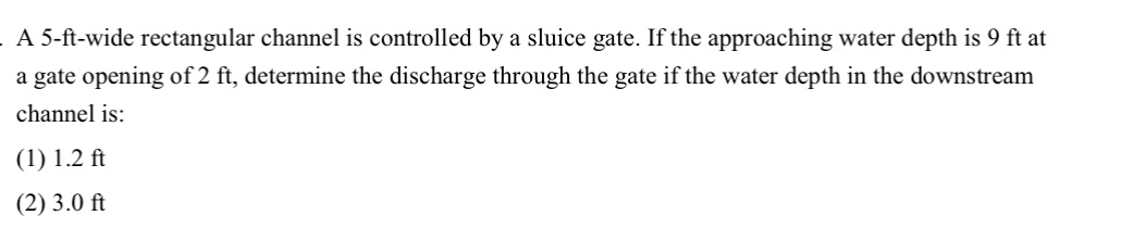 Solved A 5-ft-wide rectangular channel is controlled by a | Chegg.com