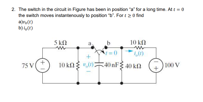 Solved The switch in the circuit in Figure has been in | Chegg.com