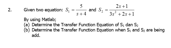 Solved 2. = 2 5 2s +1 Given two equation: S and S2 S +4 3s + | Chegg.com
