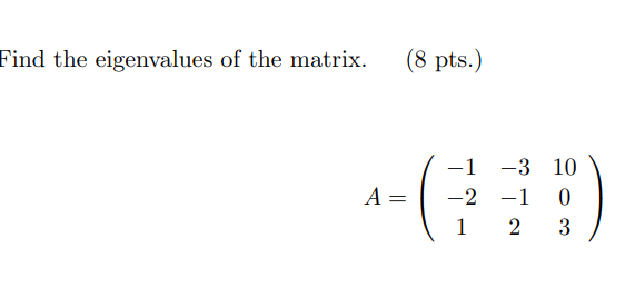 Solved Find the eigenvalues of the matrix. (8 pts.) | Chegg.com