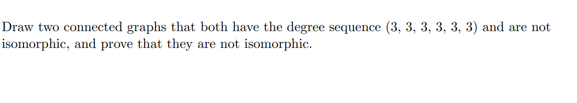 Solved Draw two connected graphs that both have the degree | Chegg.com