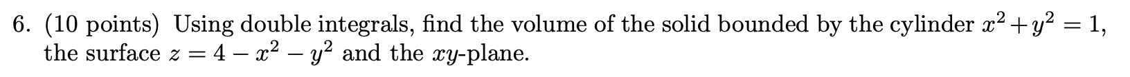 Solved 6. (10 points) Using double integrals, find the | Chegg.com