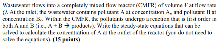 Solved Wastewater flows into a completely mixed flow reactor | Chegg.com