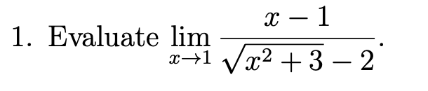 Solved 1. Evaluate limx→1x2+3−2x−1. | Chegg.com