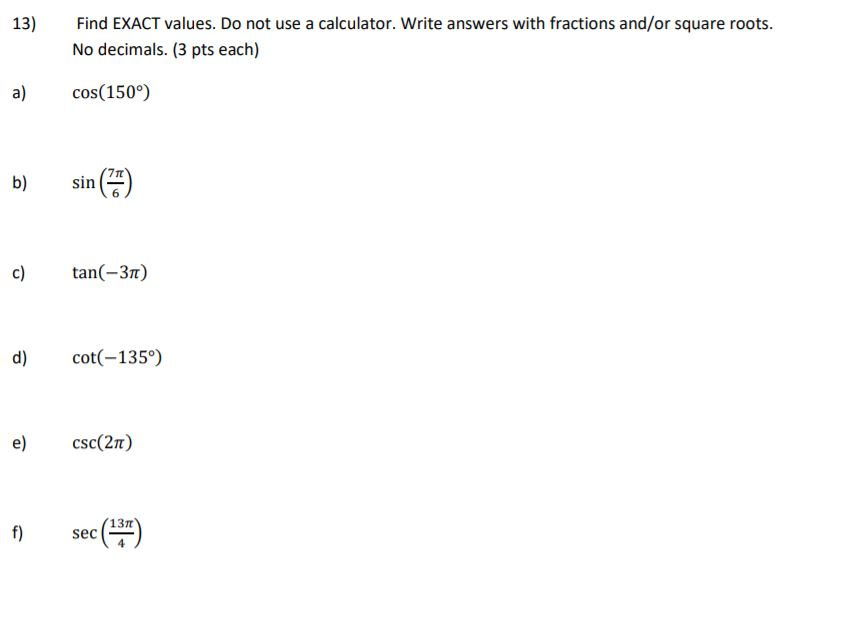 Solved 13) Find EXACT values. Do not use a calculator. Write | Chegg.com