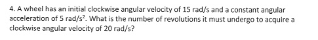 Solved 4. A wheel has an initial clockwise angular velocity | Chegg.com