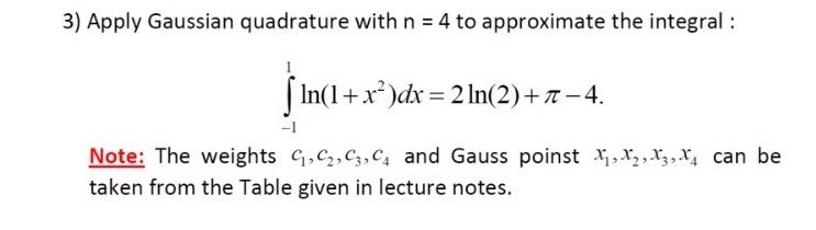 Solved Apply Gaussian quadrature with n=4 to approximate the | Chegg.com