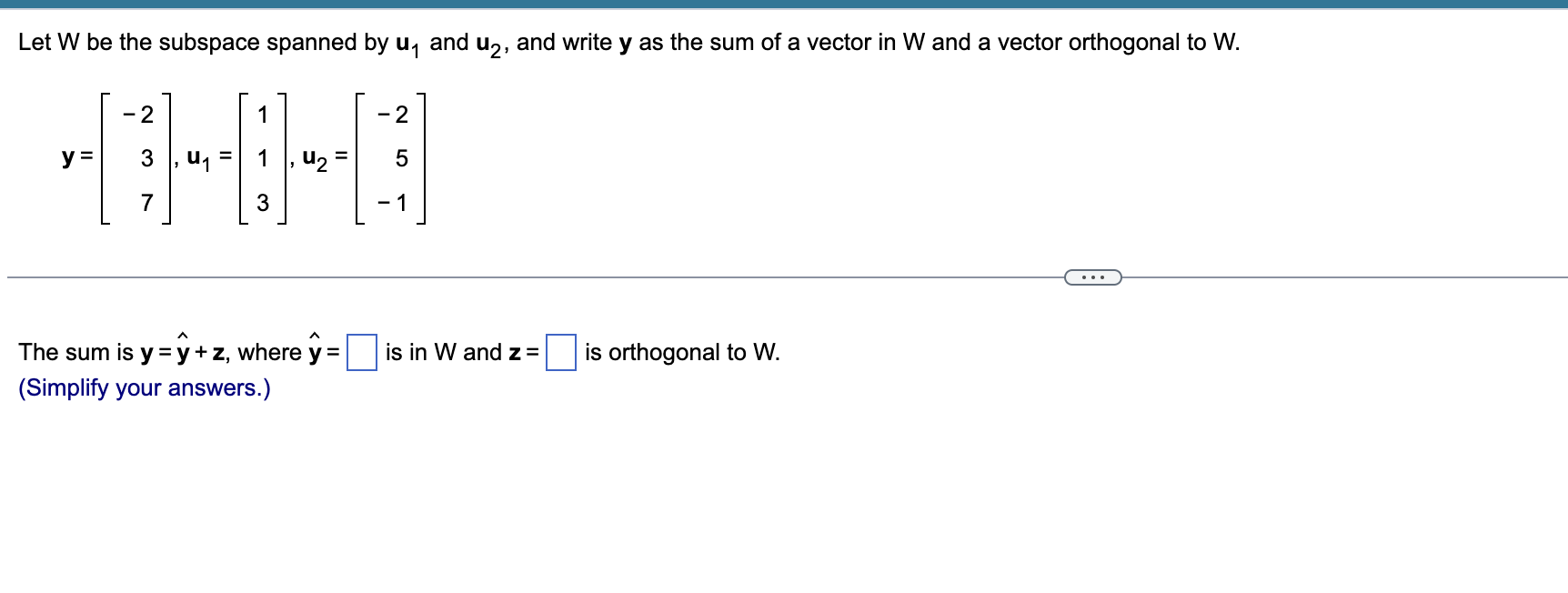 Solved y=⎣⎡−237⎦⎤,u1=⎣⎡113⎦⎤,u2=⎣⎡−25−1⎦⎤ The sum is y=y^+z, | Chegg.com