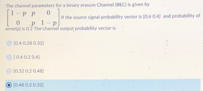 Solved The channel parameters for a binary erasure Channel | Chegg.com