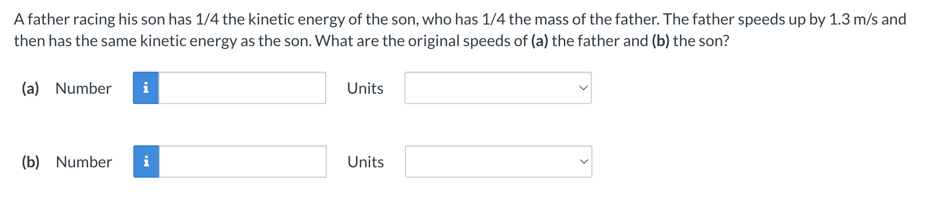 Solved A father racing his son has 1/4 the kinetic energy of | Chegg.com