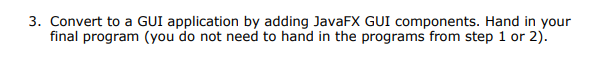 Solved Convert this Java program into JavaFX GUI, and follow | Chegg.com