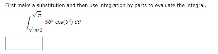 Solved First make a substitution and then use integration by | Chegg.com