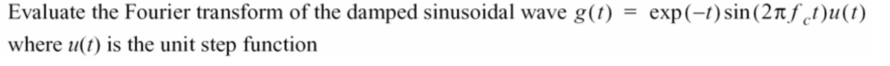 Solved Evaluate the Fourier transform of the damped | Chegg.com