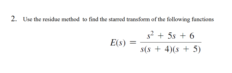 Solved 2. Use the residue method to find the starred | Chegg.com