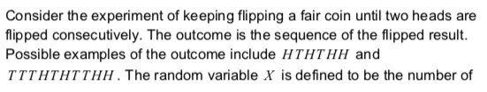 Solved Consider the experiment of keeping flipping a fair | Chegg.com