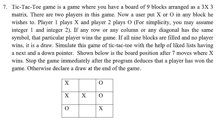 Solved 7. Tic-Tac-Toe game is a game where you have a board | Chegg.com