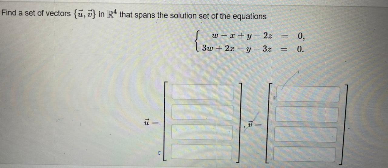 Solved Find a set of vectors {ū, v} in R4 that spans the | Chegg.com