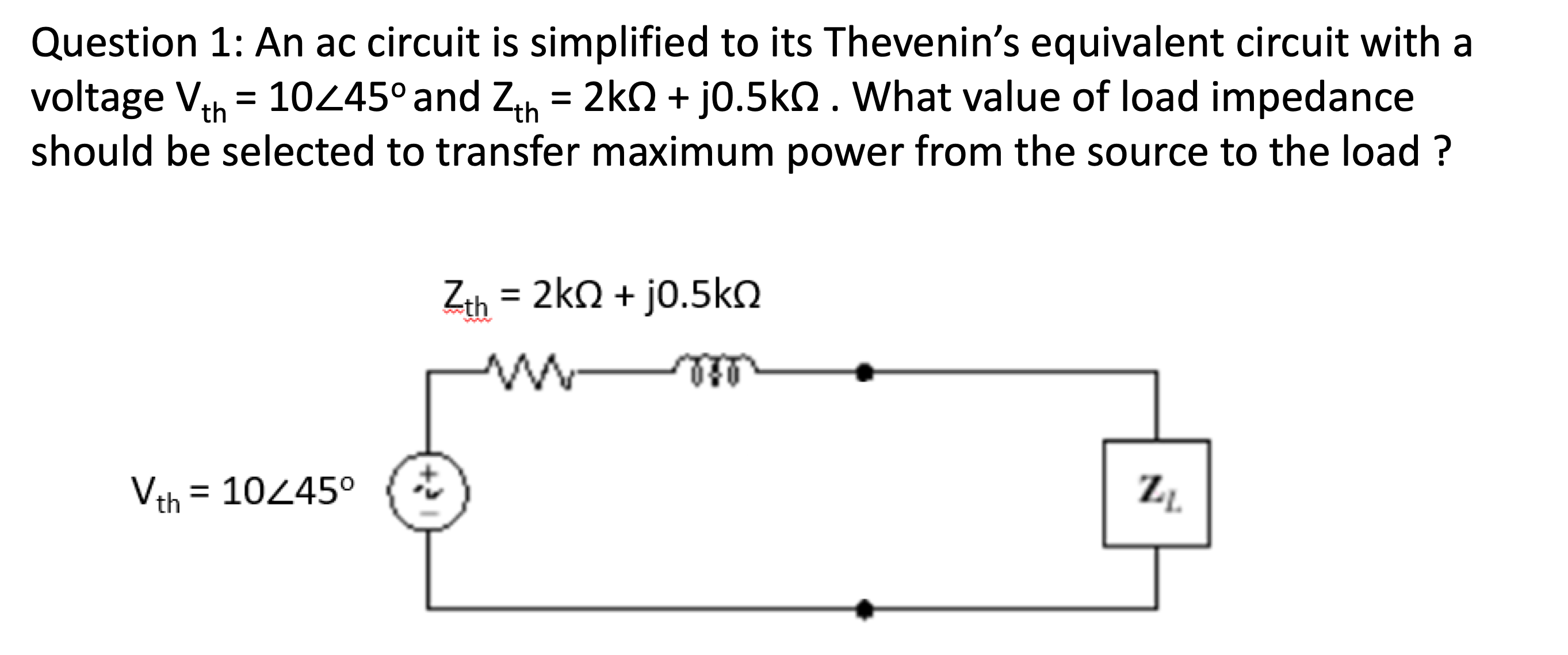 Solved Question 1: An ac circuit is simplified to its | Chegg.com