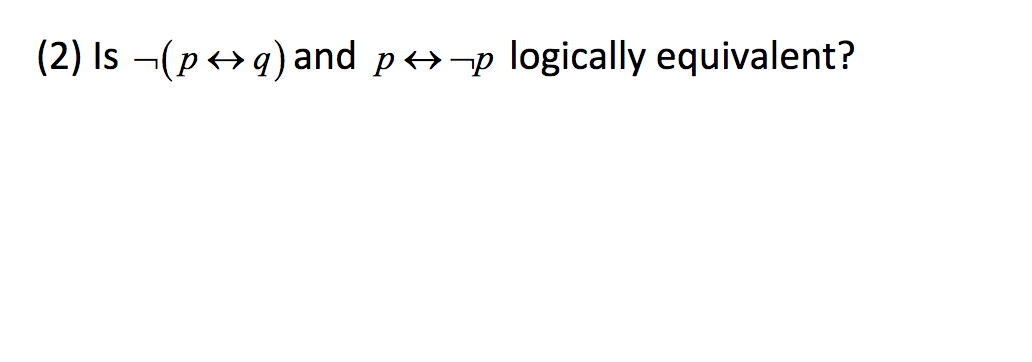Solved (2) Is (p+q) and p-p logically equivalent? | Chegg.com