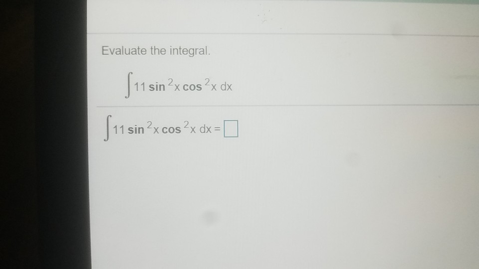 Solved Evaluate the integral. 11 sin ?x cos 2x dx 11 sin?x | Chegg.com
