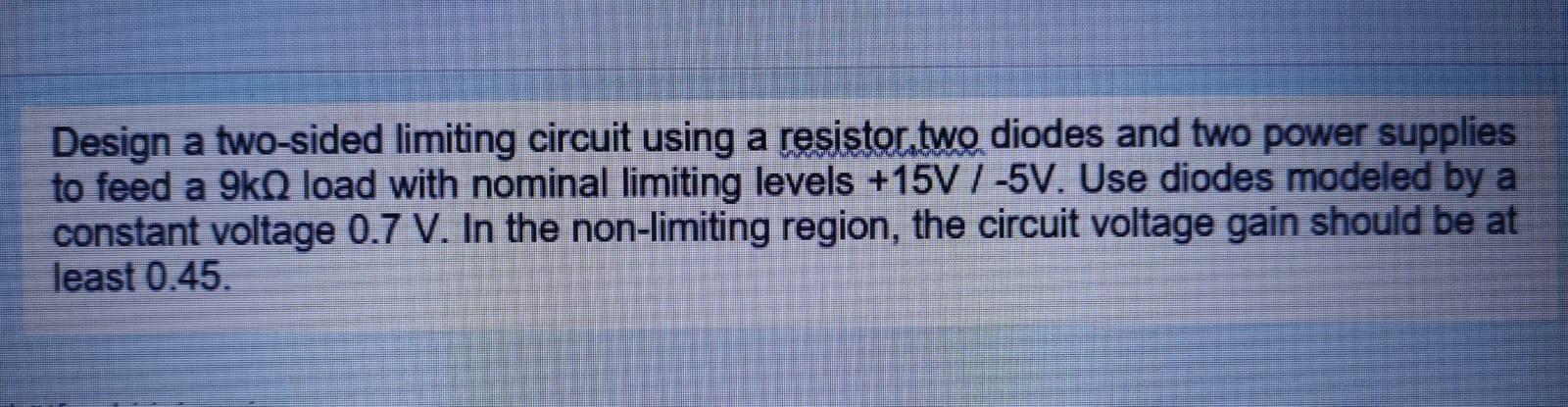 Solved Design a two-sided limiting circuit using a | Chegg.com
