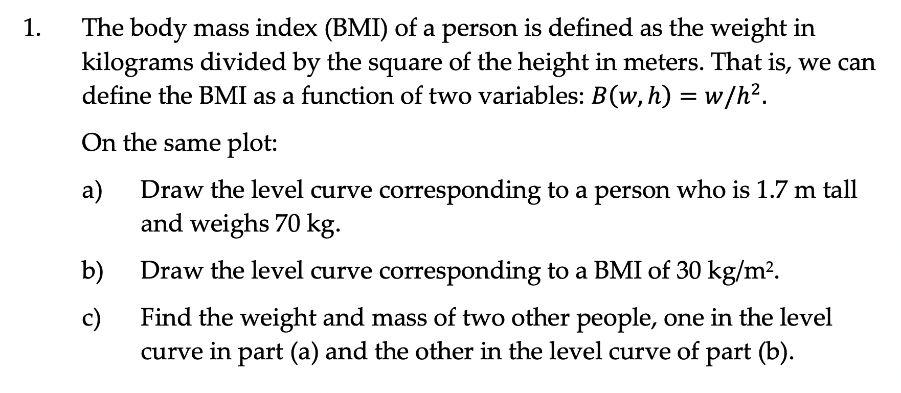 Solved 1. The body mass index (BMI) of a person is defined | Chegg.com