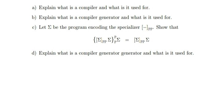 Solved a) Explain what is a compiler and what is it used | Chegg.com