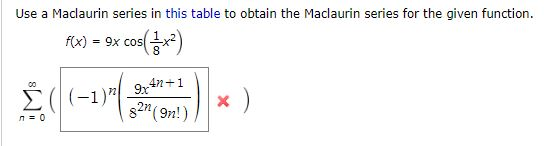 Solved Use a Maclaurin series in this table to obtain the | Chegg.com