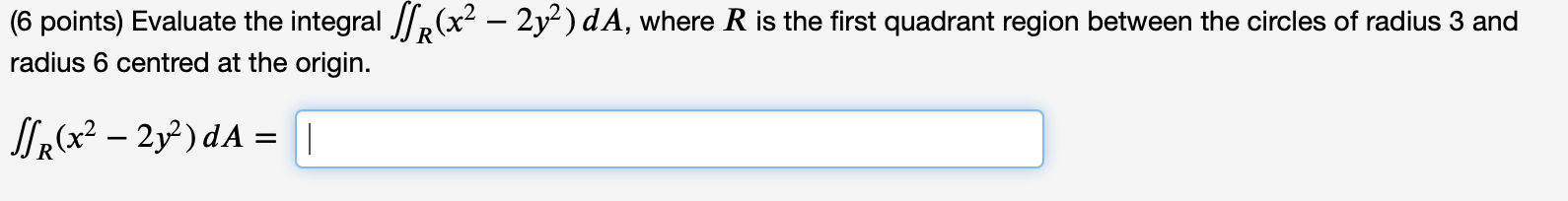 Solved (6 points) Evaluate the integral JSR (x2 – 2y2) dA, | Chegg.com
