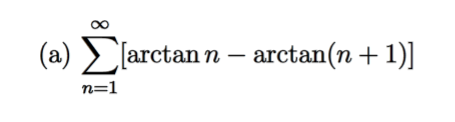 Solved (a) ∑n=1∞[arctann−arctan(n+1)] | Chegg.com