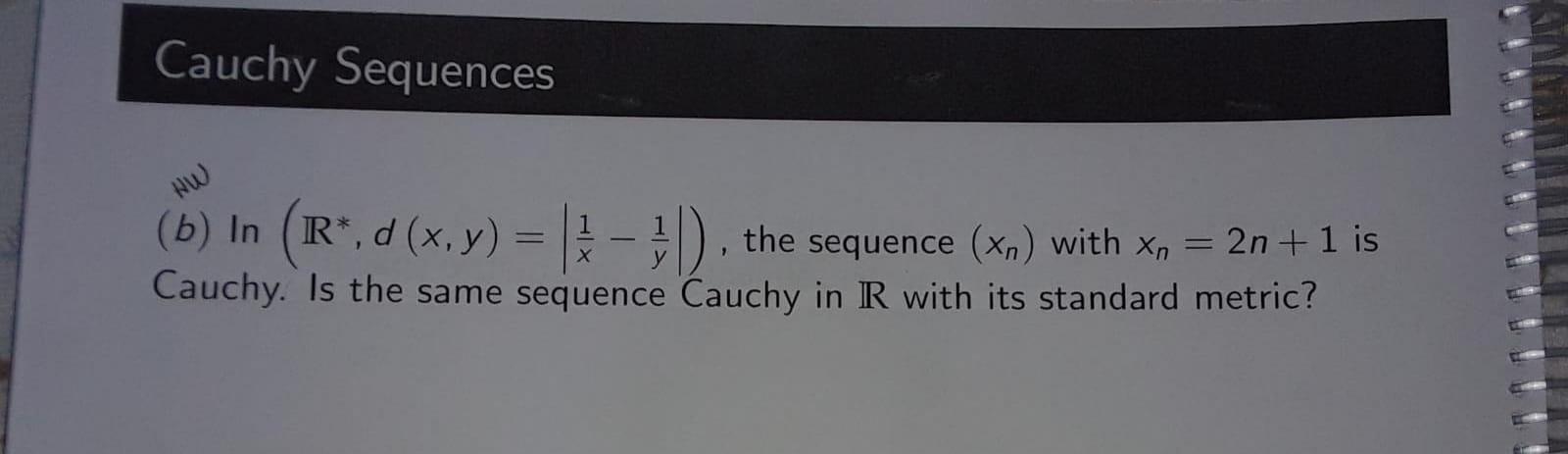 Solved Cauchy Sequences ww - (b) In (R*, d(x, y) = 3 - 1 ), | Chegg.com