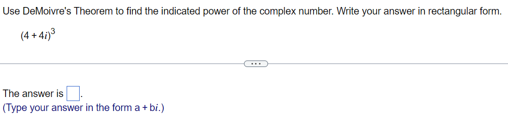 Solved Use DeMoivre's Theorem to find the indicated power of | Chegg.com
