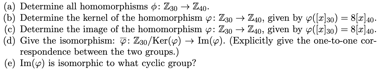 Solved (a) Determine all homomorphisms 0 : Z30 + Z40. (b) | Chegg.com