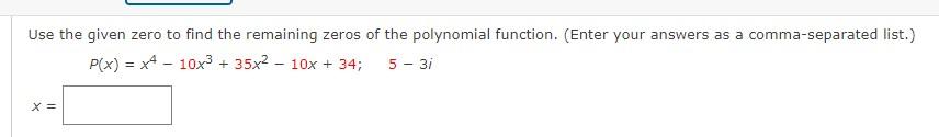 Solved Use the given zero to find the remaining zeros of the | Chegg.com