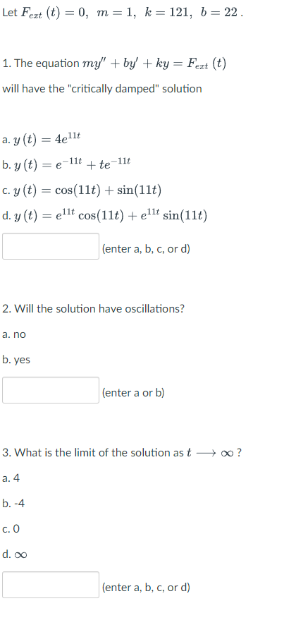 Solved Let Fext (t) = 0, m=1, k = 121, b = 22. 1. The | Chegg.com