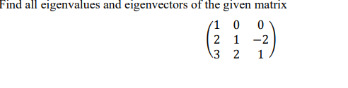 Solved ind all eigenvalues and eigenvectors of the given | Chegg.com