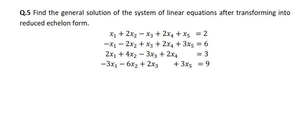 Solved Q.5 Find the general solution of the system of linear | Chegg.com