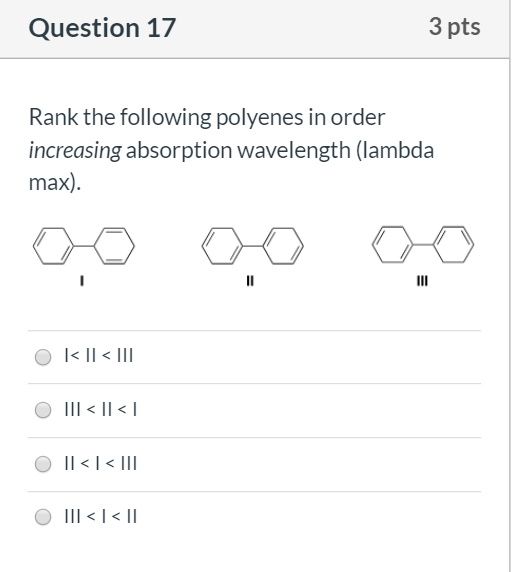 Solved Question 17 3 pts Rank the following polyenes in | Chegg.com