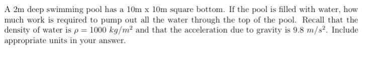 Solved A 2m deep swimming pool has a 10m x 10m square | Chegg.com