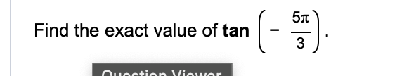 Solved Find the exact value of tan(-5π3). | Chegg.com