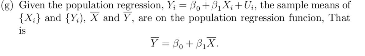 Solved g) Given the population regression, Yi=β0+β1Xi+Ui, | Chegg.com