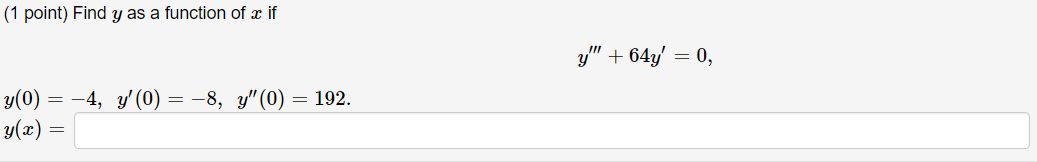 Solved (1 point) Find y as a function of x if y'"' + 64y' = | Chegg.com