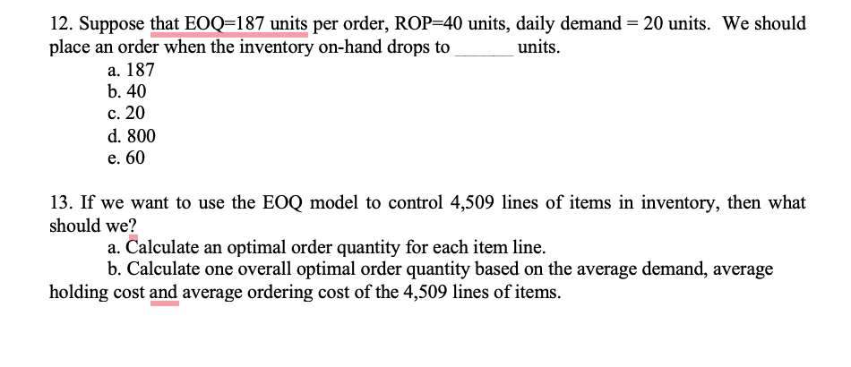 Solved 12. Suppose that EOQ=187 units per order, ROP=40 | Chegg.com